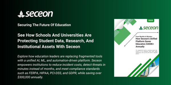 From Months to Minutes: How Seceon's Unified Platform Saves Education